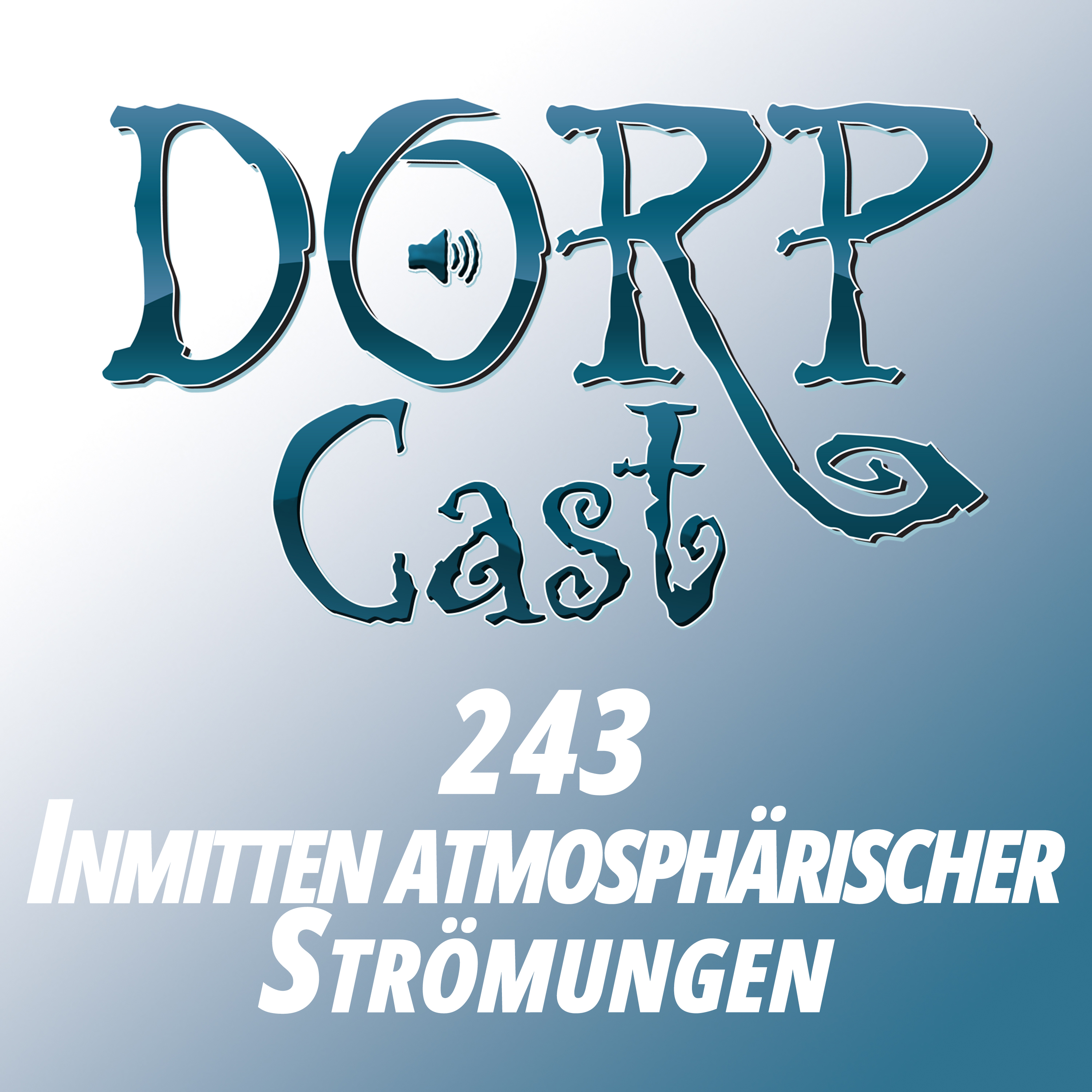 DORPCast 243: Inmitten atmosphärischer Strömungen - Die DORP